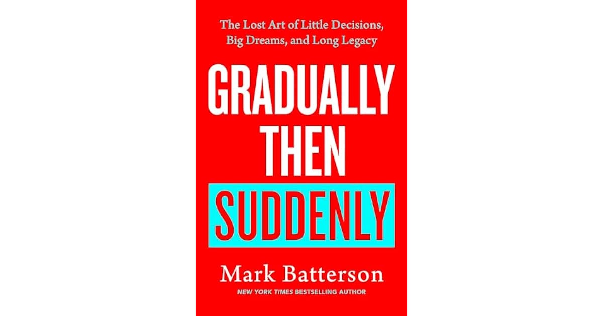 Book giveaway for Gradually Then Suddenly: How to Dream Bigger, Decide ...