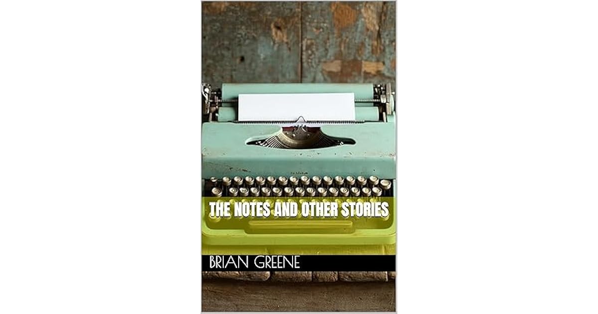 Book giveaway for The Notes and Other Stories by Brian Greene Jun 23 ...