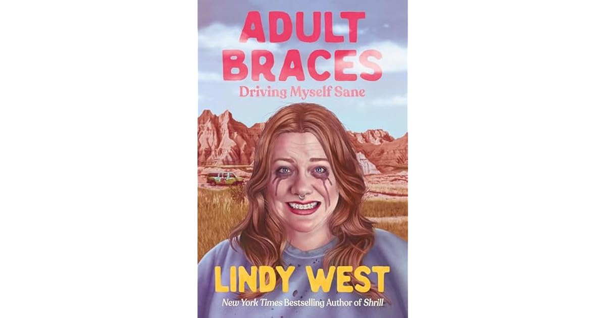 Book giveaway for Adult Braces: Driving Myself Sane by Lindy West Nov ...