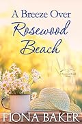 Rosewood Beach Series by Fiona Baker
