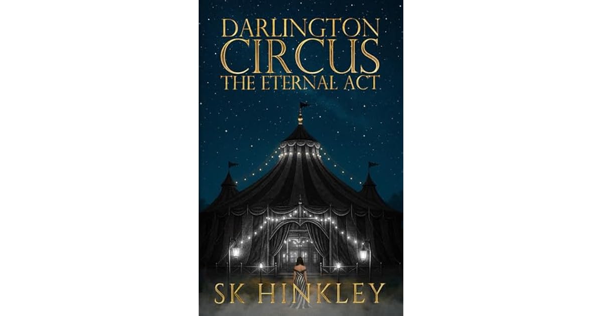 Book giveaway for Darlington Circus: The Eternal Act by S.K. Hinkley ...