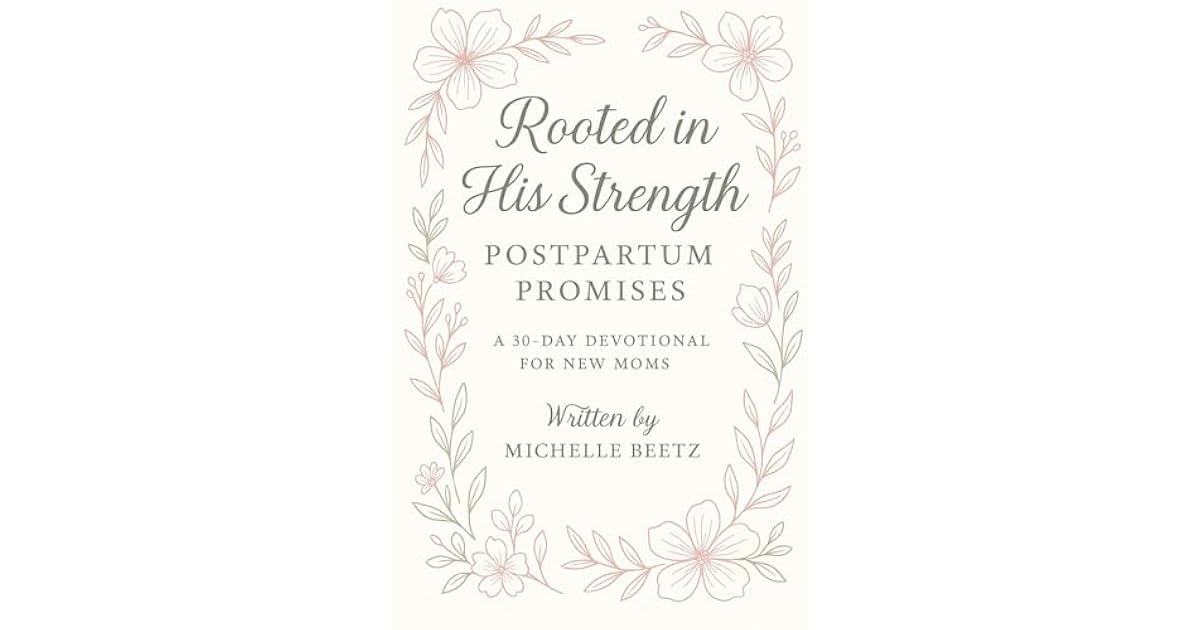 Book giveaway for Rooted in His Strength: Postpartum Promises by ...
