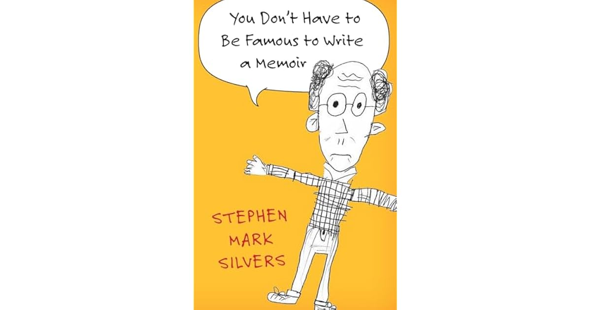 Book giveaway for You Don't Have to be Famous to Write a Memoir by Stephen Mark Silvers Sep 08 ...