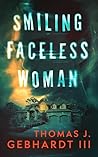 Book giveaway for Smiling Faceless Woman by Thomas J. Gebhardt III Jan ...