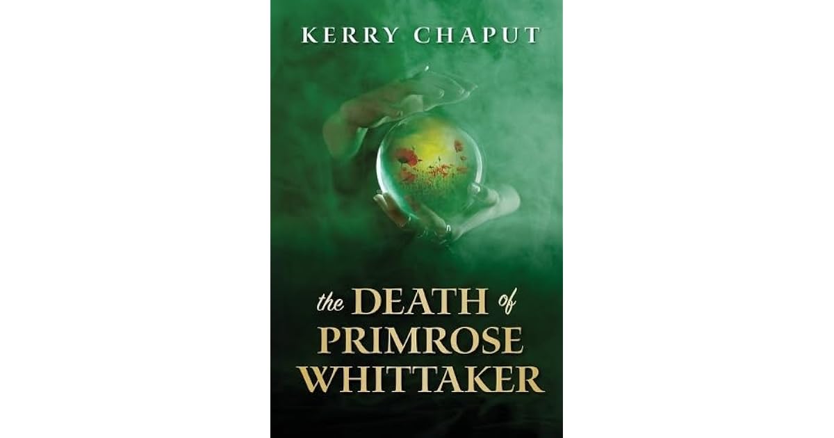 Book giveaway for The Death of Primrose Whittaker by Kerry Chaput Nov ...
