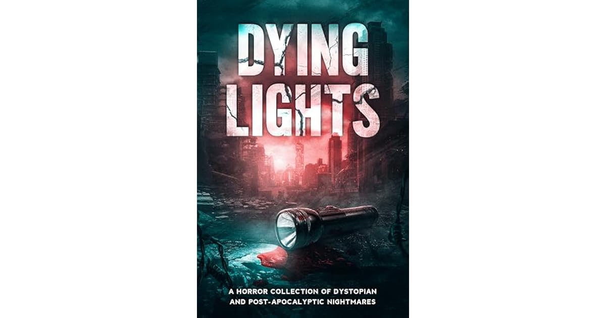 Book giveaway for Dying Lights: A Horror Collection of Dystopian and Post-Apocalyptic Nightmares ...