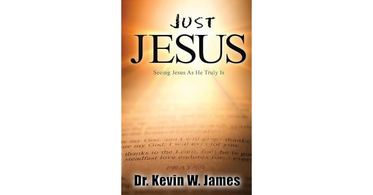 Book giveaway for Just Jesus: Seeing Jesus As He Truly Is by Kevin ...