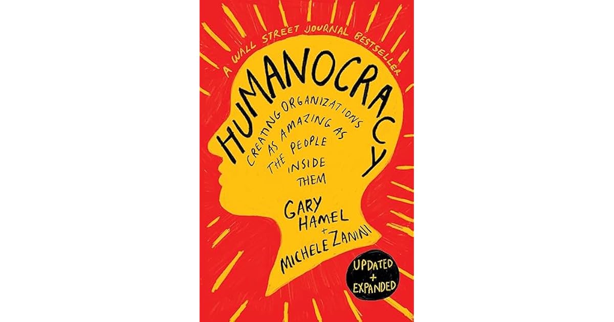 Book giveaway for Humanocracy: Creating Organizations as Amazing as the ...