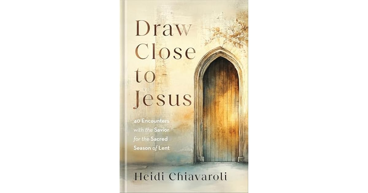 Book giveaway for Draw Close to Jesus: 40 Encounters with the Savior ...