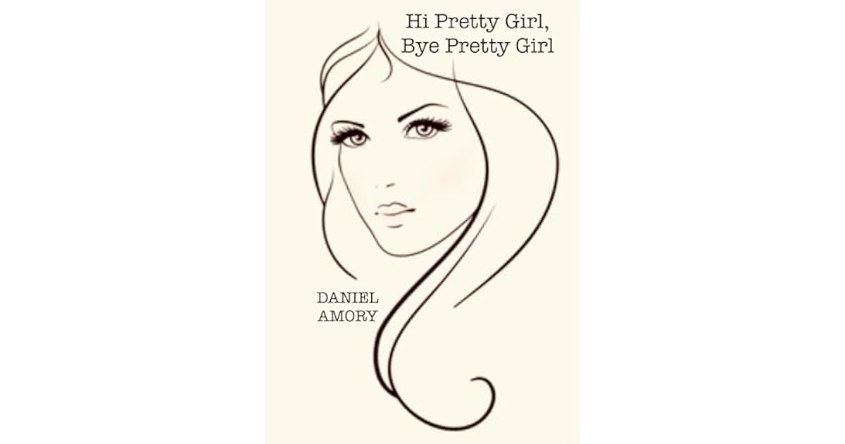 Book giveaway for Hi Pretty Girl, Bye Pretty Girl by Daniel Amory Aug ...
