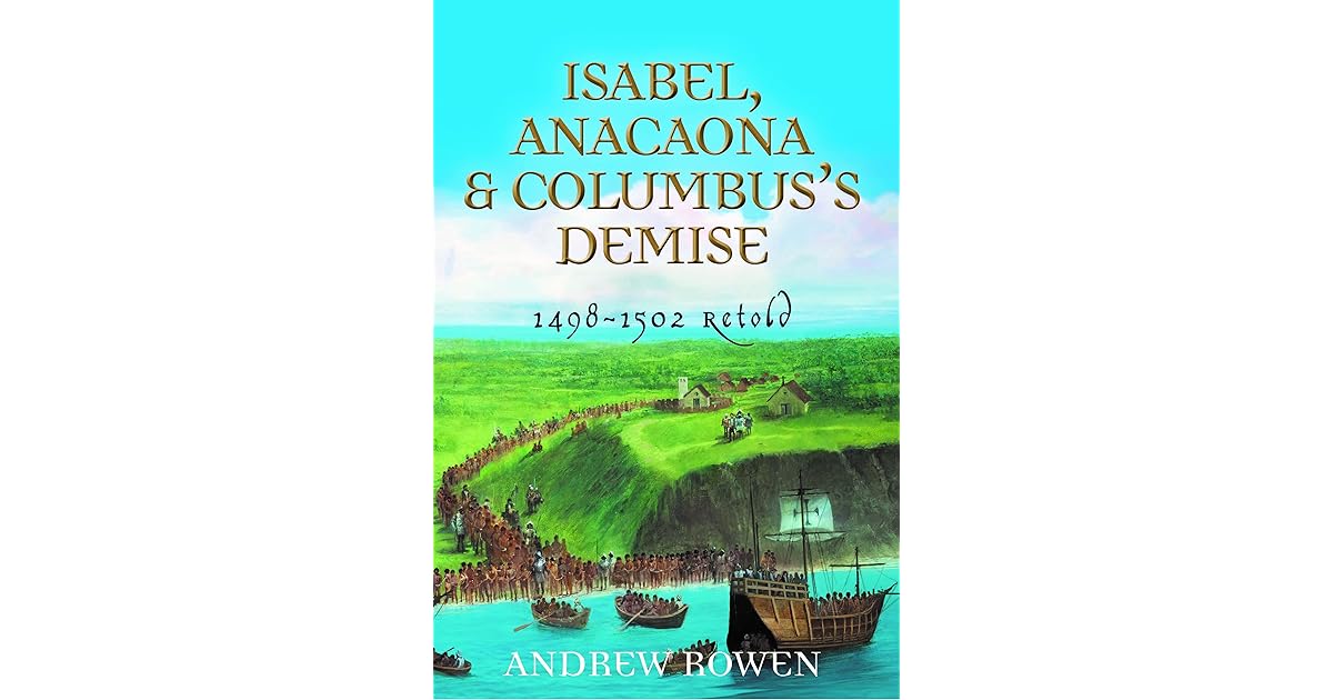Book giveaway for Isabel, Anacaona & Columbus’s Demise: 1498-1502 ...