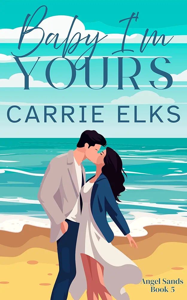 (Download) PDF Baby I'm Yours (Angel Sands #5) BY Carrie Elks | Series ...