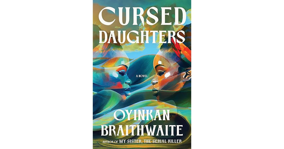 Book giveaway for Cursed Daughters by Oyinkan Braithwaite Aug 28-Sep 04, 2025