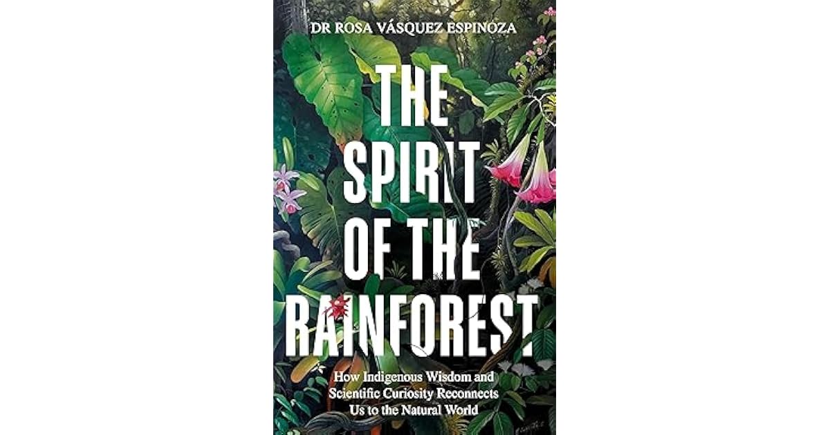 Book giveaway for Spirit of the Rainforest: How Indigenous Wisdom and ...