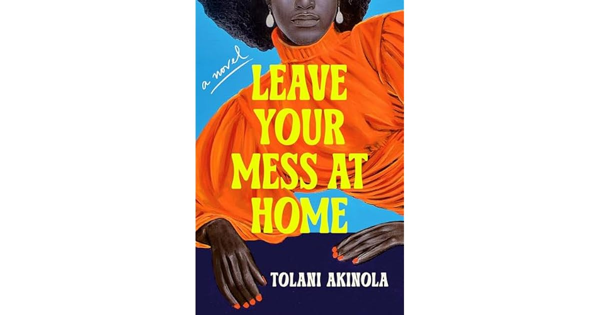 Book giveaway for Leave Your Mess at Home by Tolani Akinola Dec 01-Dec ...