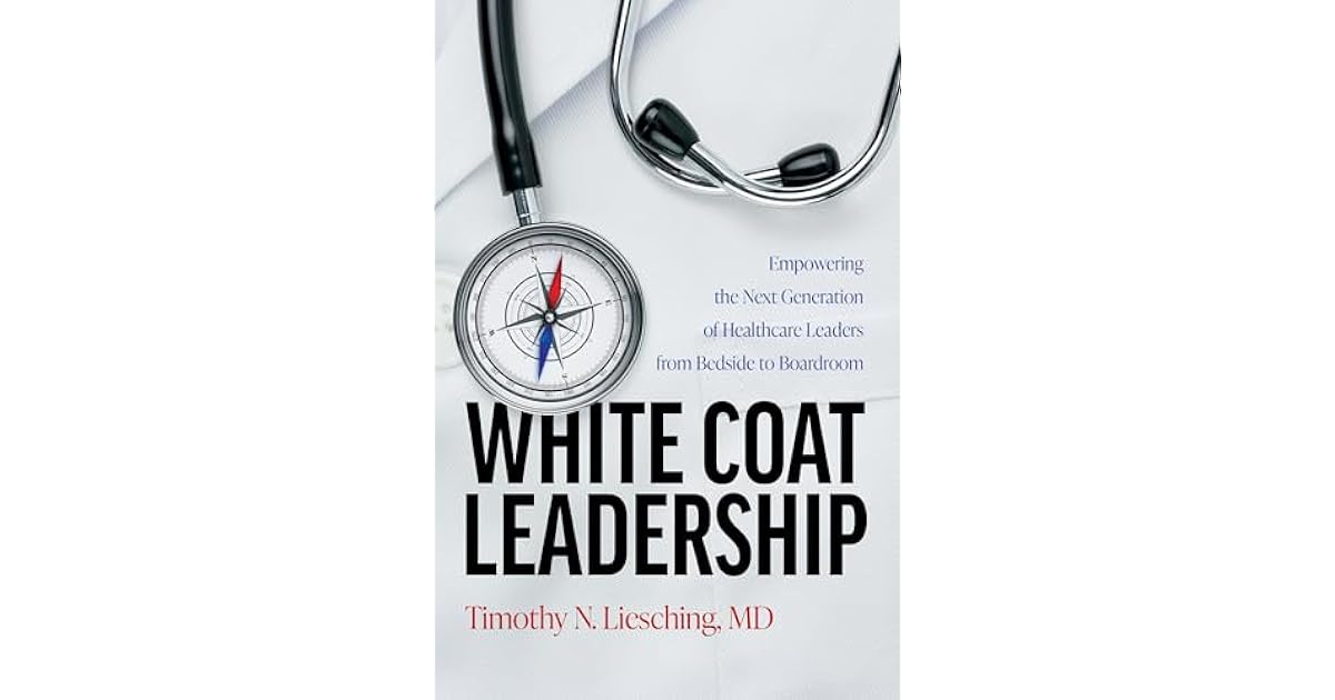Book giveaway for White Coat Leadership: Empowering the Next Generation ...