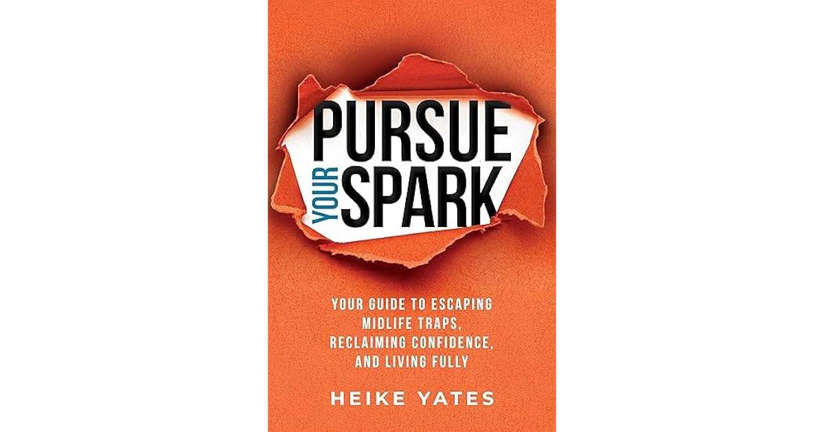 Book giveaway for Pursue Your Spark: Your Guide to Escaping Midlife ...