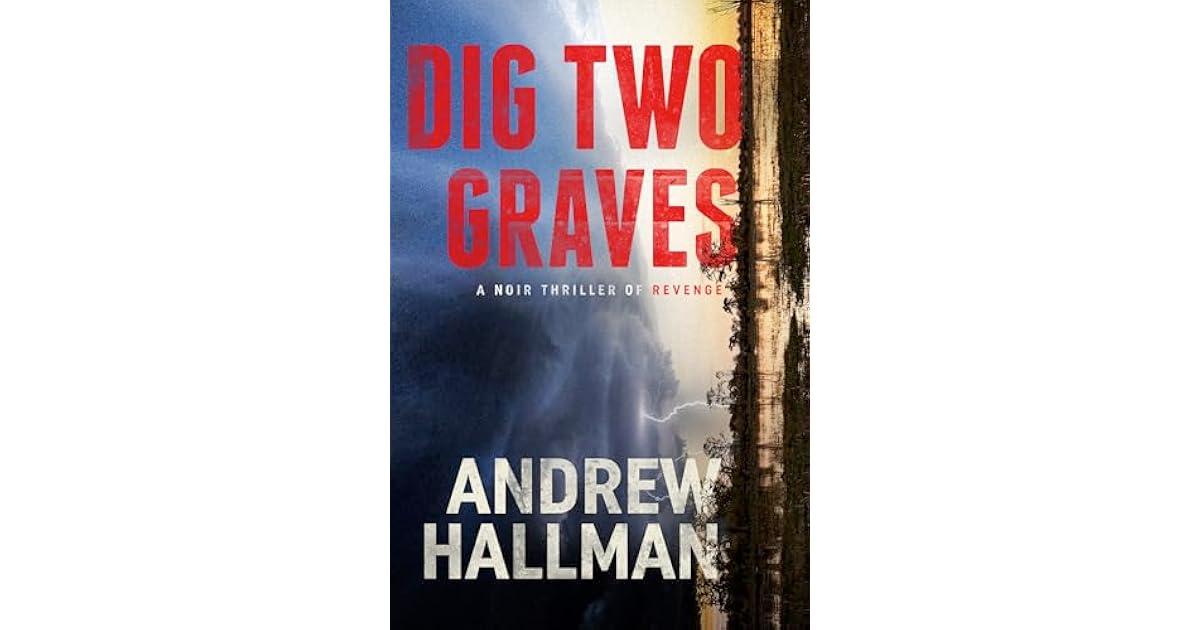 Book giveaway for Dig Two Graves: A Noir Thriller of Revenge by Andrew ...