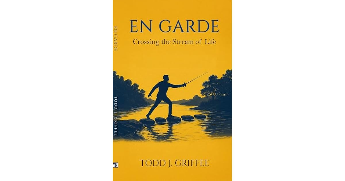 Book giveaway for EN GARDE: Crossing the stream of life by Todd Griffee ...