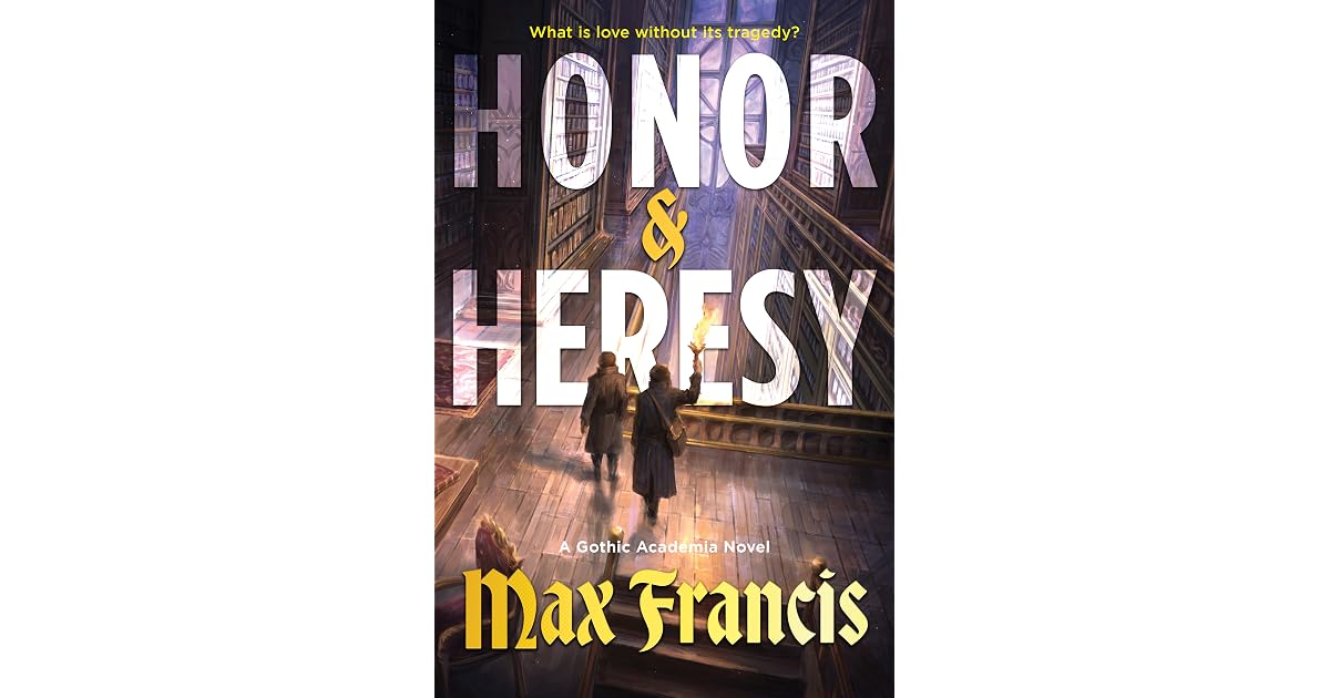 Book giveaway for Honor & Heresy: A Gothic Academia Novel by Max ...