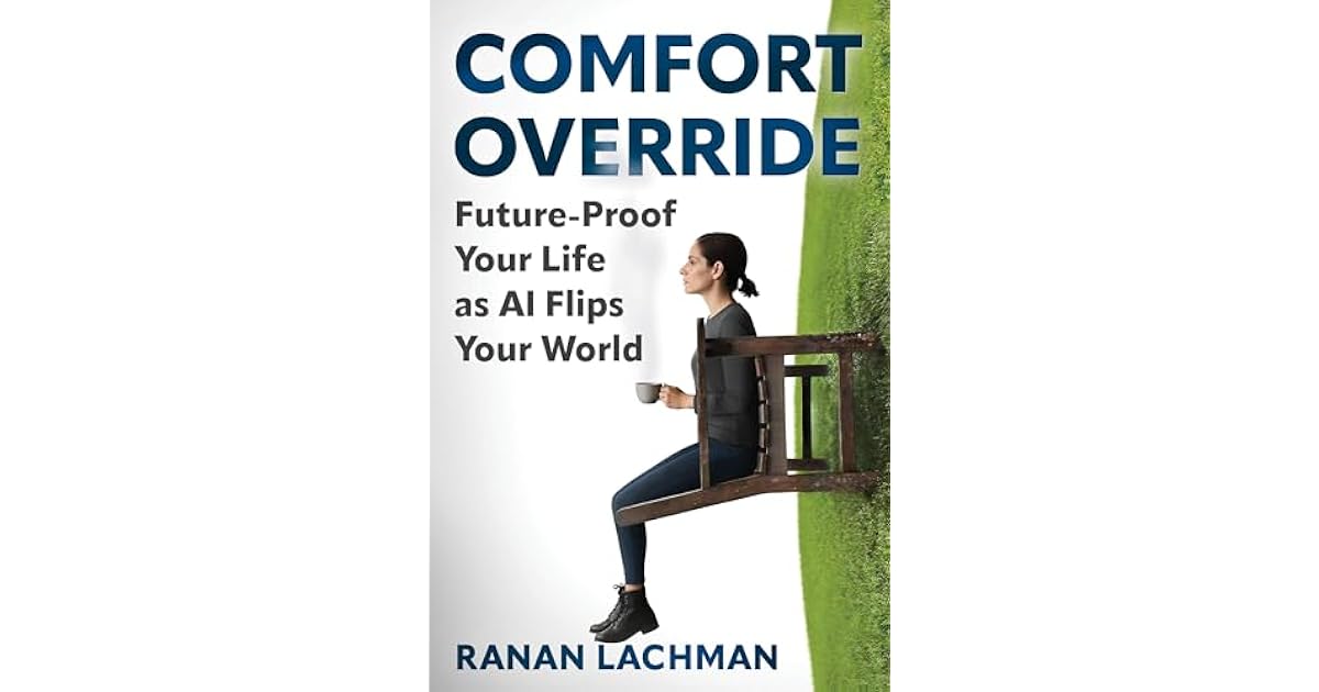 Book giveaway for Comfort Override: Future-Proof Your Life as AI Flips ...