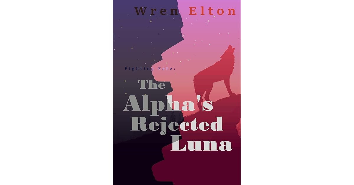 Book giveaway for The Alpha's Rejected Luna (Fighting Fate) by Wren ...