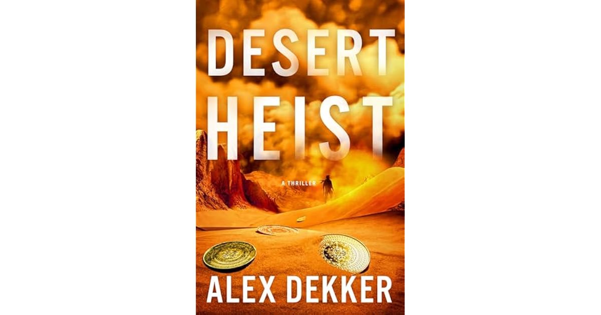 Book giveaway for Desert Heist: A Thriller by Alex Dekker Dec 16-Jan 04 ...