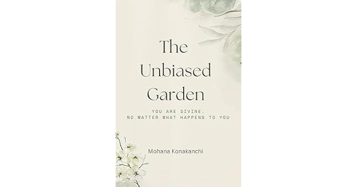 Book giveaway for The Unbiased Garden: You are Divine. No matter what ...