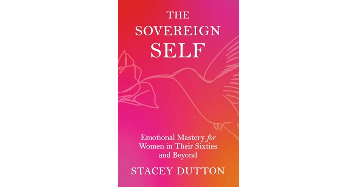 Book giveaway for The Sovereign Self: Emotional Mastery for Women in Their Sixties and Beyond by ...