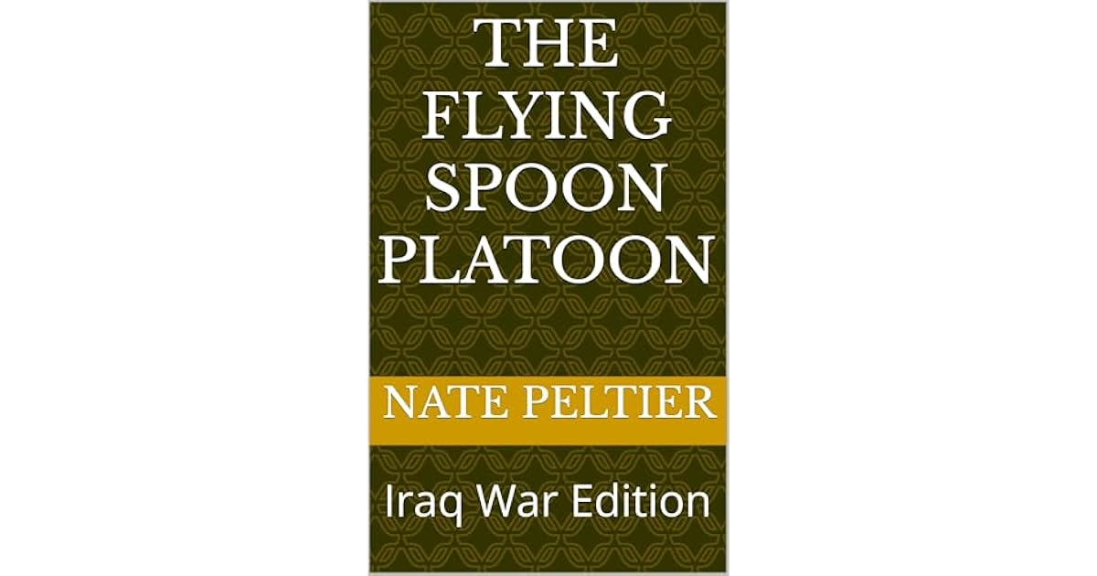 Book giveaway for The Flying Spoon Platoon: Iraq War Edition by Nate ...