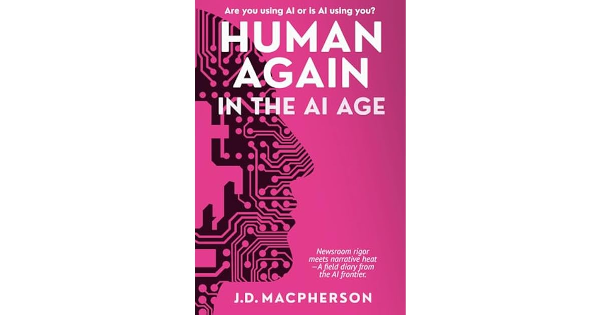 Book giveaway for Human Again: In the AI Age by J.D. Macpherson Dec 04 ...