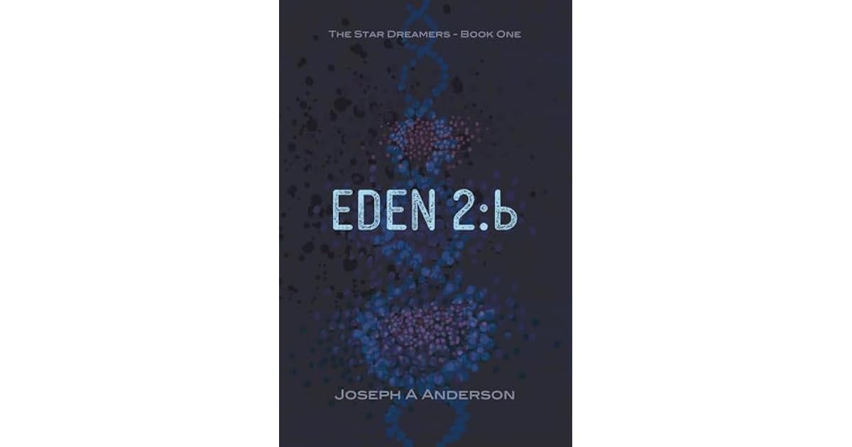 Book giveaway for Eden 2:b: The Star Dreamers by Joseph A. Anderson Feb ...