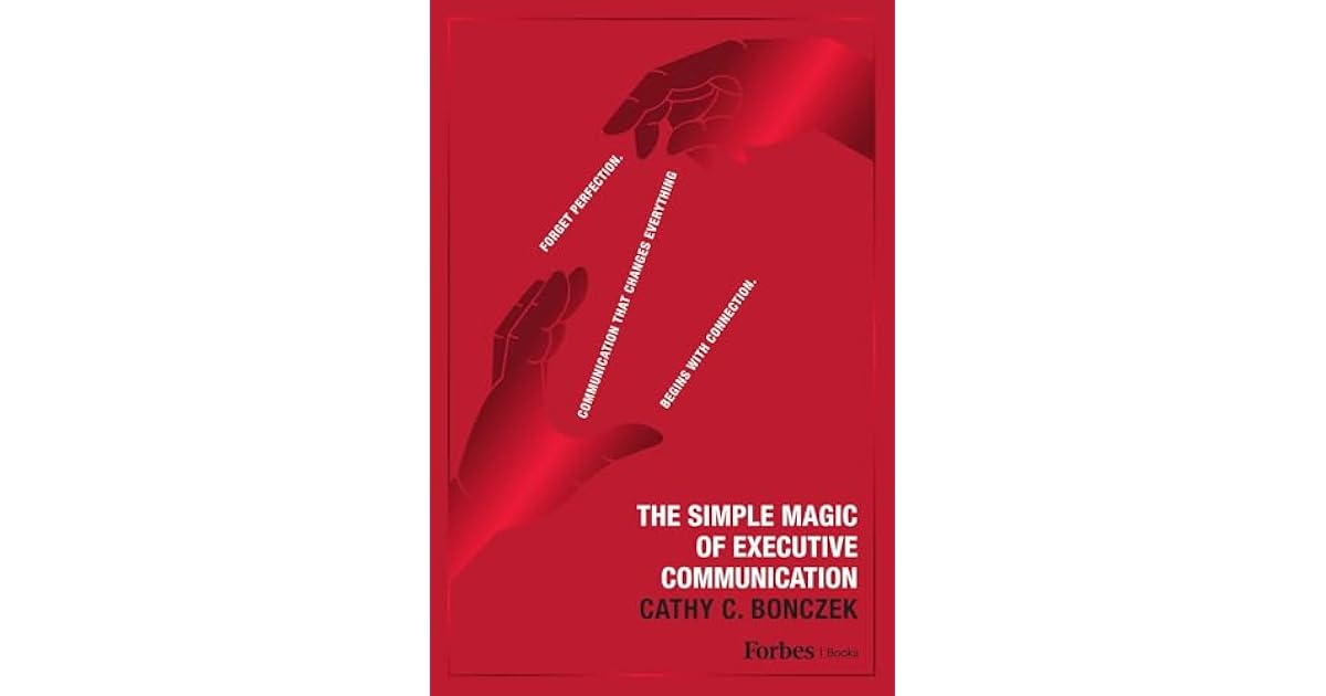 Book giveaway for The Simple Magic of Executive Communication: Forget ...