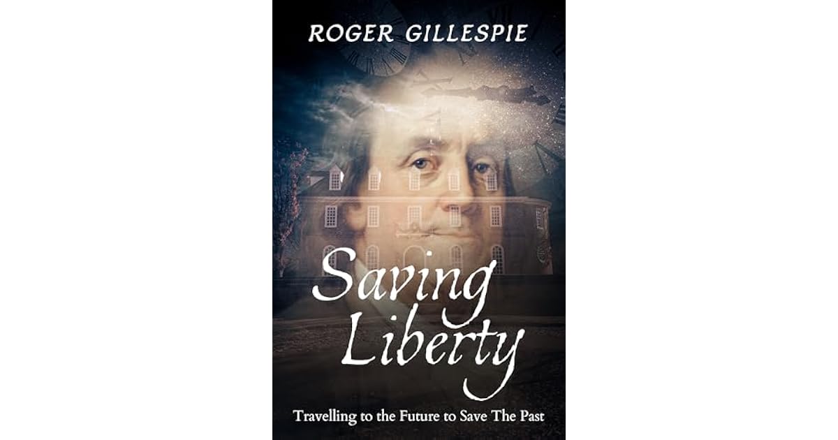 Book giveaway for Saving Liberty: A Franklin In Time Series by Roger ...