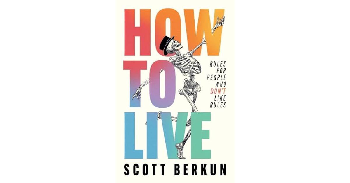 Book giveaway for How to Live: Rules for People Who Don't Like Rules by ...