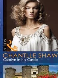 Captive in his Castle by Chantelle Shaw | Goodreads