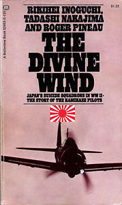 The Divine Wind: Japan's Kamikaze Force in World War II by Rikihei ...