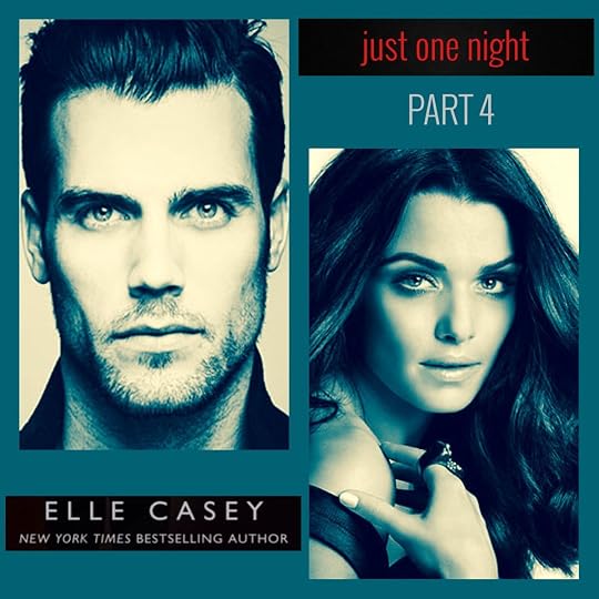 Just One Night, Part 4 (Just One Night, #4) by Elle Casey | Goodreads