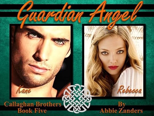 Guardian Angel (Callaghan Brothers, #5) by Abbie Zanders | Goodreads