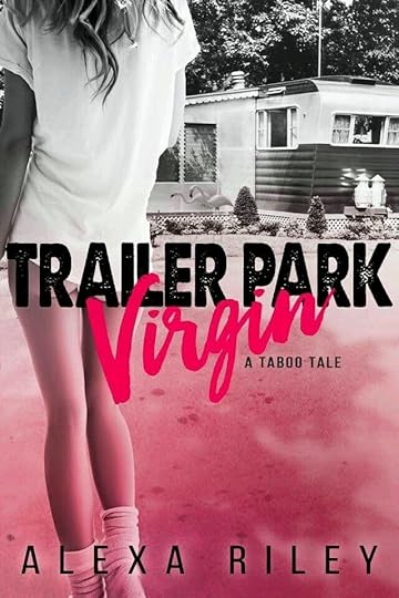 Trailer Park Virgin by Alexa Riley | Goodreads