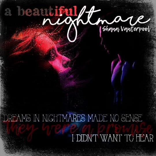 A Beautiful Nightmare by Shana Vanterpool | Goodreads