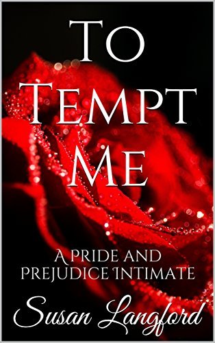 To Tempt Me: A Pride and Prejudice Intimate by Susan Langford | Goodreads