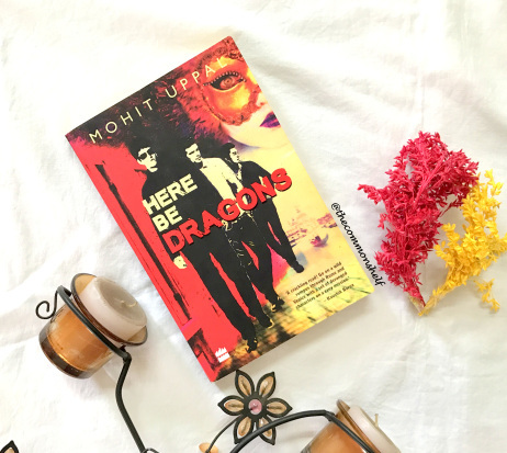 Here Be Dragons by Mohit Uppal | Goodreads