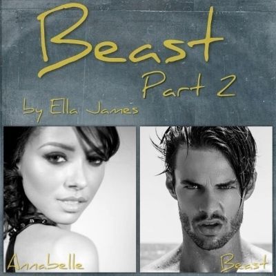Beast, Part Two (Beast, #2) by Ella James | Goodreads