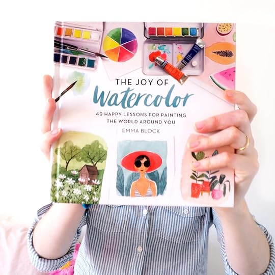 The Joy of Watercolor: 40 Happy Lessons for Painting the World Around ...