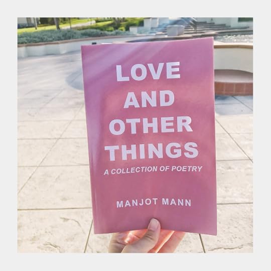 Love and Other Things: A Collection of Poetry by Manjot Mann | Goodreads