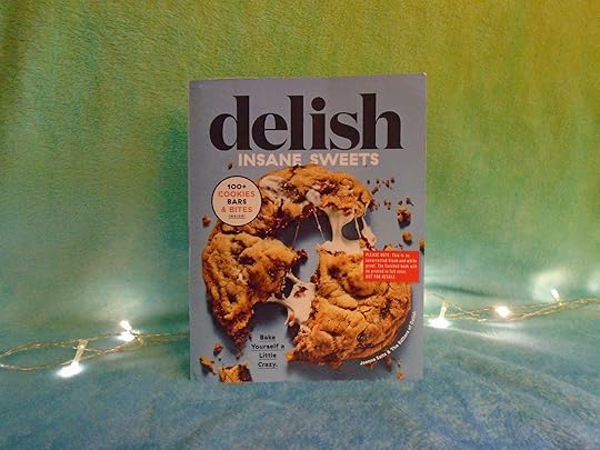 Delish Insane Sweets: Bake Yourself a Little Crazy: 100+ Cookies, Bars ...
