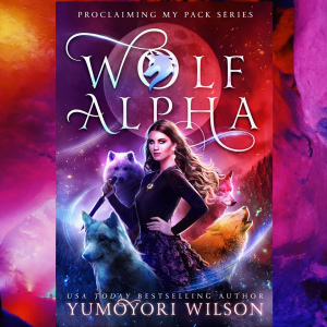 Wolf Alpha (Proclaiming My Pack #1) by Yumoyori Wilson | Goodreads