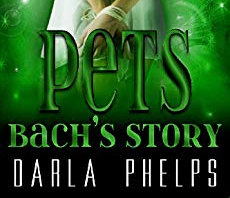 Bach's Story (Pets #1) by Darla Phelps | Goodreads