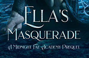 Ella's Masquerade (Midnight Fae Academy, #0) by Lexi C. Foss | Goodreads